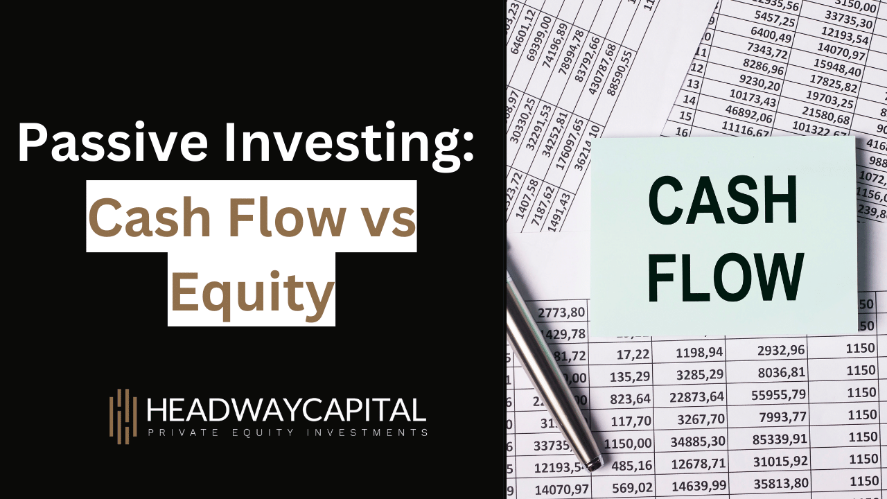 Passive Investing: Cash Flow vs Equity - Headway Capital